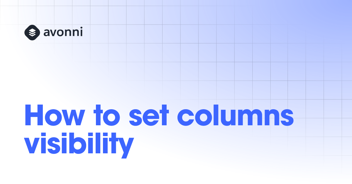 How to set columns visibility | Documentation Hub How to set columns visibility | Documentation Hub