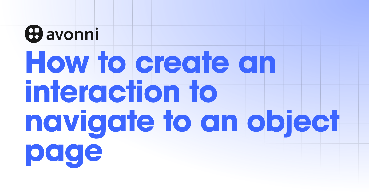 How to create an interaction to navigate to an object page | Documentation Hub