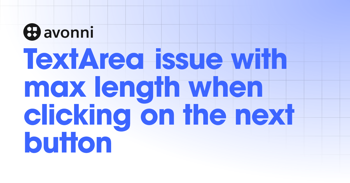 TextArea issue with max length when clicking on the next button ...