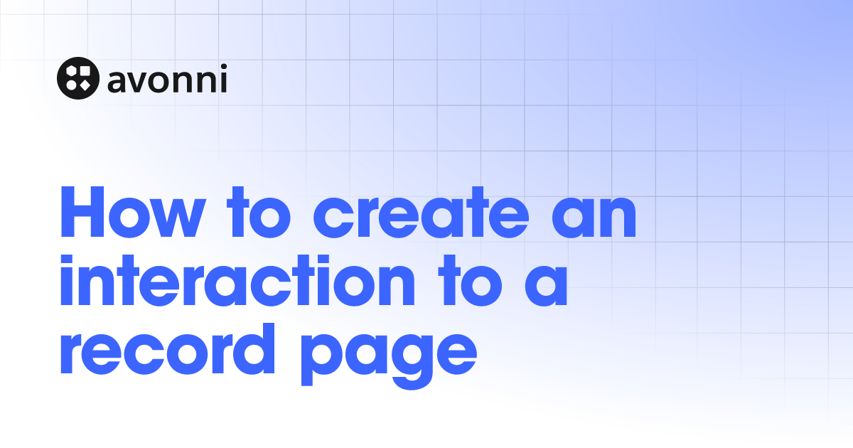 How to create an interaction to a record page | Documentation Hub